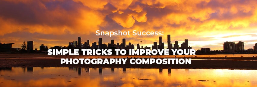 Photography Tips - Simple Tricks to Improve your Photography Composition